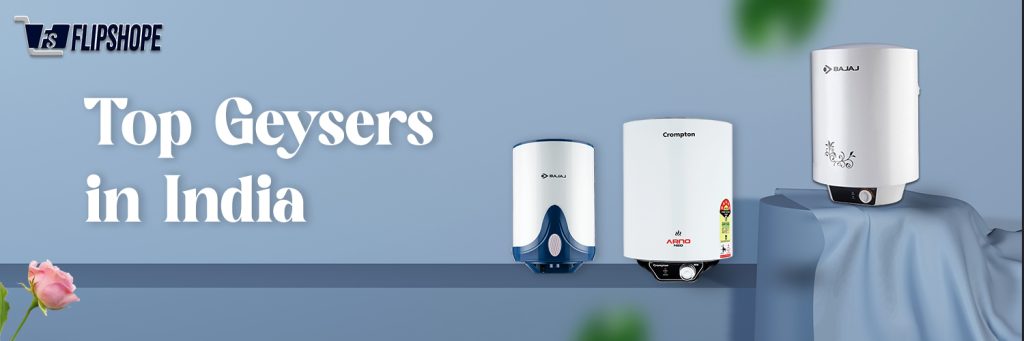 Best Geysers in India | Feel the bliss of a Hot Bath!