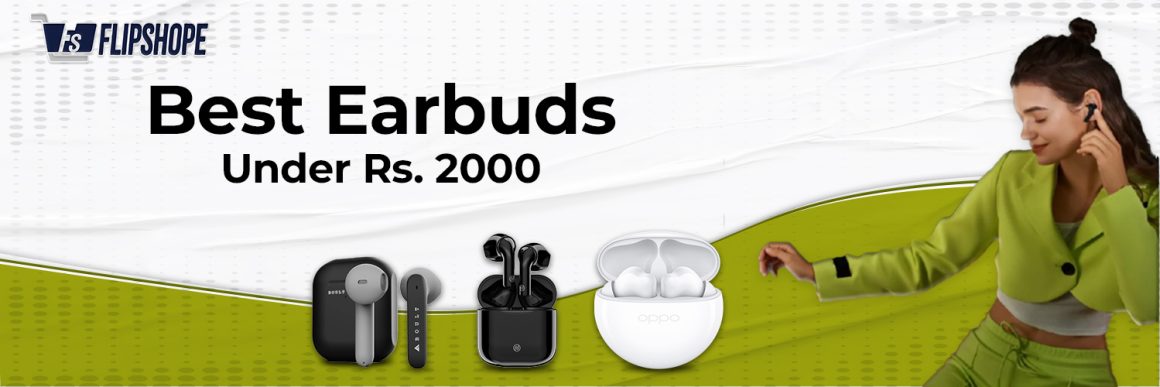 Best Earbuds Under 2000 | Enhanced audio within your budget!